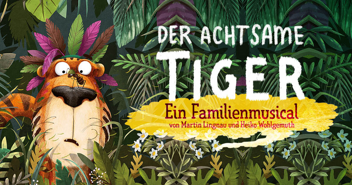 Der achtsame Tiger | Ein Familienmusical von Martin Lingnau und Heiko ...